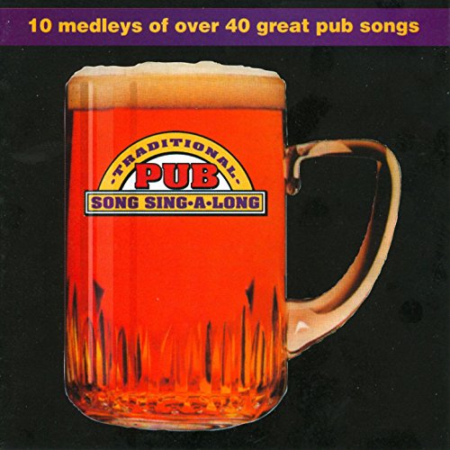 Play Traditional Pub Song Sing A Long - 10 Medleys Of Over 40 Great Pub ...