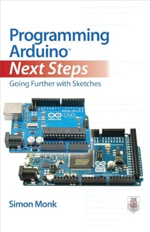 Programming Arduino Next Steps: Going Further with Sketches, Second Edition, Monk, Simon, eBook ...