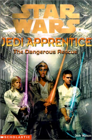 The Dangerous Rescue (Star Wars: Jedi Apprentice): Watson, Jude ...
