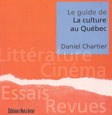 le guide de la culture au quebec: CHARTIER DANIEL: 9782895181767 ...
