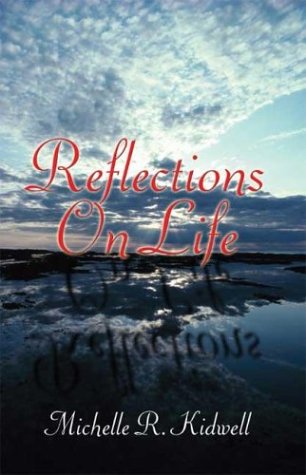 Reflections on Life: Kidwell, Michelle R.: 9781592867677: Amazon.com: Books