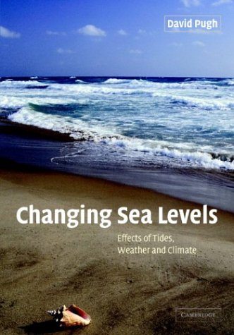 Changing Sea Levels: Effects of Tides, Weather and Climate: Pugh, David ...