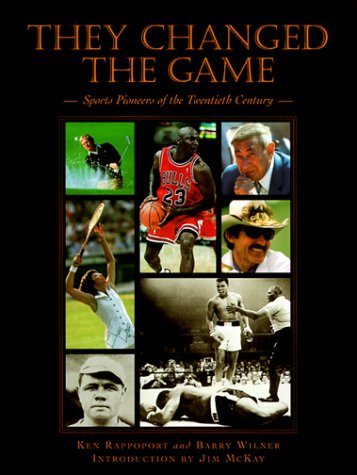 They Changed The Game: Sports Pioneers of the Twentieth Century: Ken ...