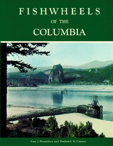 Amazon.com: Fishwheels of the Columbia: 9780832300073: Ivan J ...