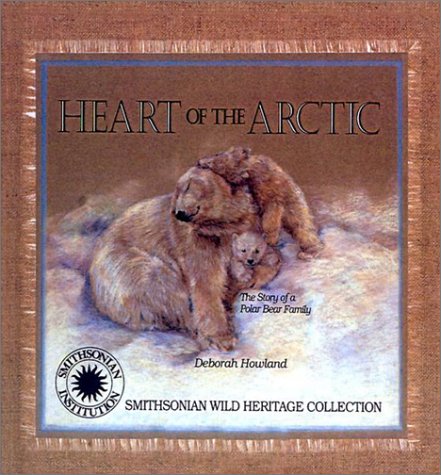 Heart of the Artic : The Story of a Polar Bear Family: Deborah Howland ...