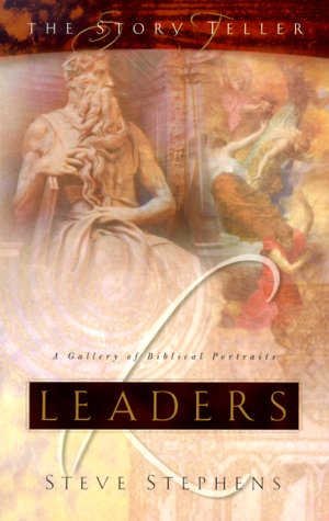 Leaders: A Gallery of Biblical Portraits (STORY TELLER): Stephens ...