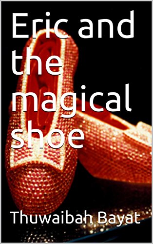 Amazon.com: Eric and the magical shoe eBook : Bayat, Thuwaibah: Kindle ...