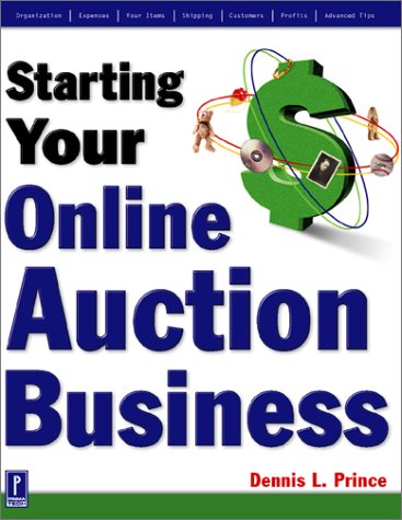 Starting Your Online Auction Business: Prince, Dennis L.: 9780761529217 ...