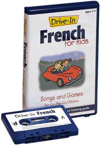 Drive-In French for Kids: Songs and Games for On-The-Go Children (Drive ...