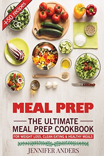 Meal Prep : The Ultimate Meal Prep Cookbook - For Weight Loss, Clean ...