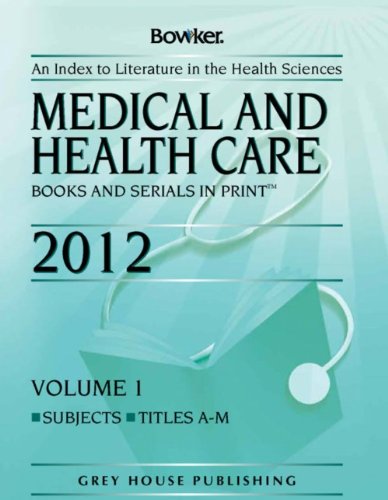 Medical and Health Care Books and Serials in Print 2012: Bowker ...