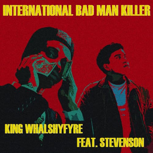 International Badman Killer by King Whalshyfyre & Stevenson on Prime Music
