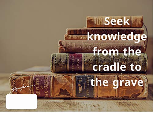 Seek knowledge from the cradle to the grave eBook : JACK, LTD, BRADOOO ...