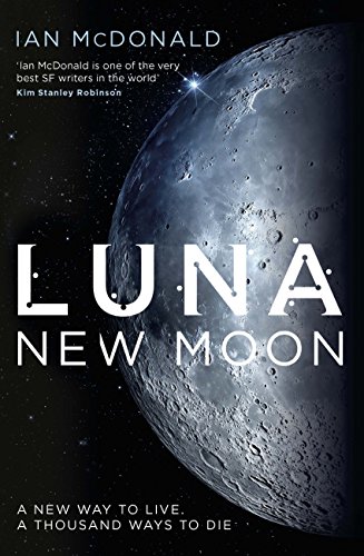 Luna: New Moon (Luna 1) eBook : McDonald, Ian: Amazon.in: Kindle Store