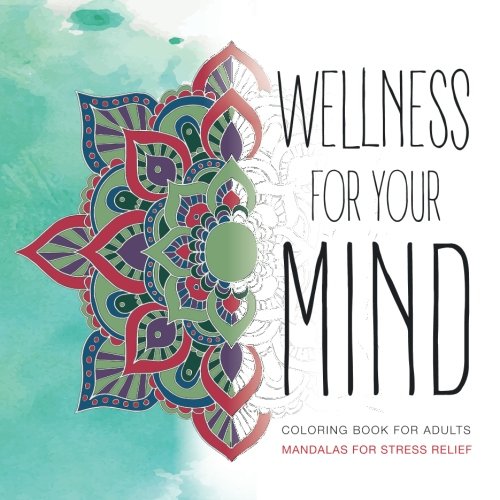 Wellness for your mind: Coloring book for adults. Mandalas for stress ...
