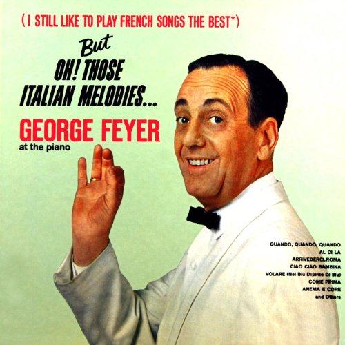 Écouter But Oh! Those Italian Melodies... par George Feyer sur Amazon ...