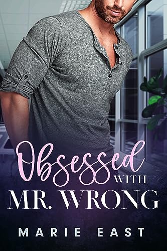 Amazon.com: Obsessed With Mr. Wrong eBook : East, Marie : Kindle Store