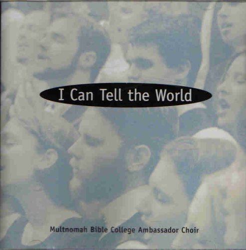 Multnomah Bible College Ambassador Choir - I Can Tell the World ...