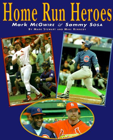 Home Run Heroes: Mark McGwire & Sammy Sosa: Stewart, Mark, Kennedy ...