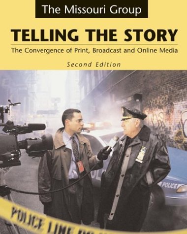 Telling the Story: The Convergence of Print, Broadcast, and Online ...