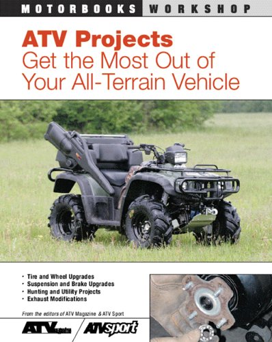 ATV Projects: Get the Most Out of Your All Terrain Vehicle (Motorbooks ...