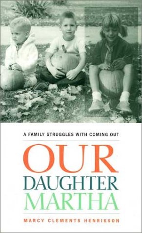 Our Daughter Martha: A Family Struggles With Coming Out: Marcy Clements ...