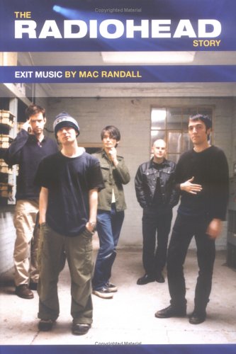 The Radiohead Story: Exit Music By Marc Randall : Randall, Mac: Amazon ...