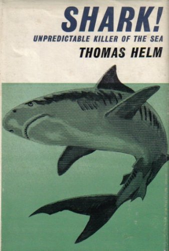 Shark!: Unpredictable Killer of the Sea: Thomas Helm: Amazon.com: Books