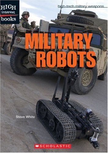 Amazon.com: Military Robots (High-Tech Military Weapons): 9780531120927 ...