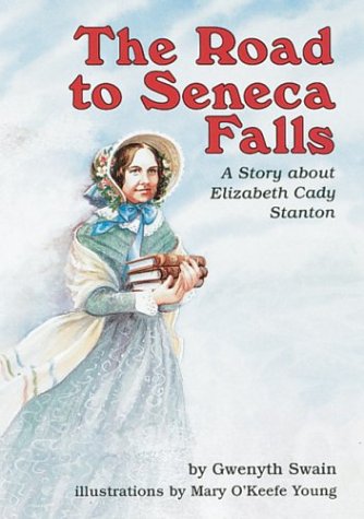 The Road to Seneca Falls: A Story About Elizabeth Cady Stanton ...