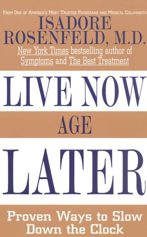Amazon.com: Live Now, Age Later: Proven Ways to Slow Down the Clock ...