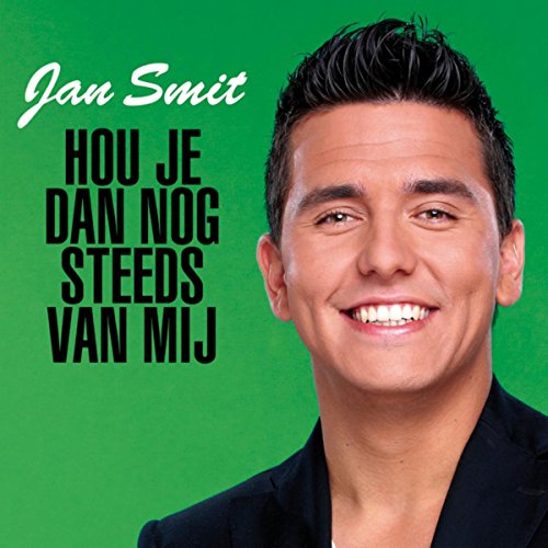 Spiele Hou Je Dan Nog Steeds Van Mij von Jan Smit auf Amazon Music ab