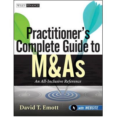 [Practitioner's Complete Guide to M&As: An All-Inclusive Reference with ...
