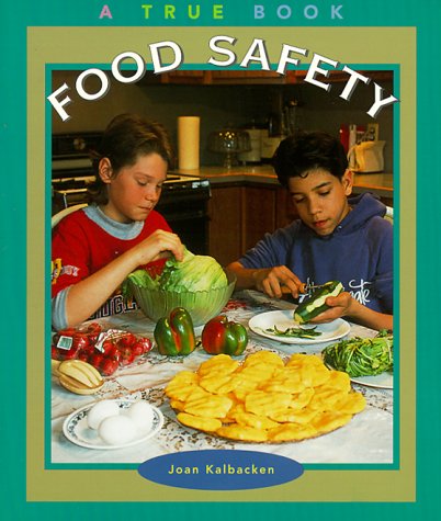 Food Safety (True Books, Food & Nutrition): Kalbacken, Joan ...
