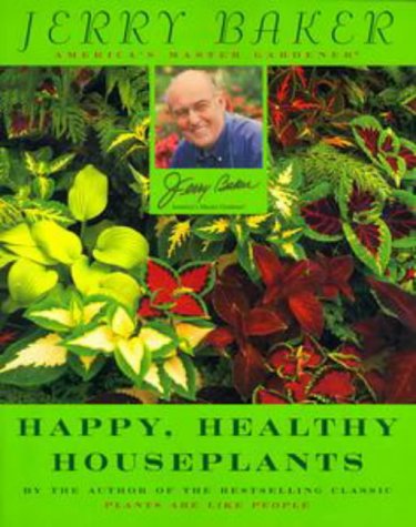Jerry Baker's Happy, Healthy Houseplants: Baker, Jerry: Amazon.com: Books