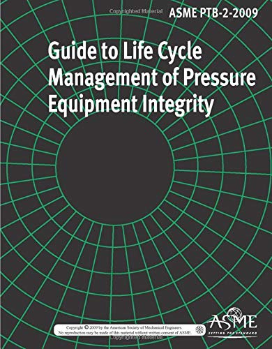 ASME PTB-2-2009: Guide to Life Cycle Management of Pressure Equipment ...