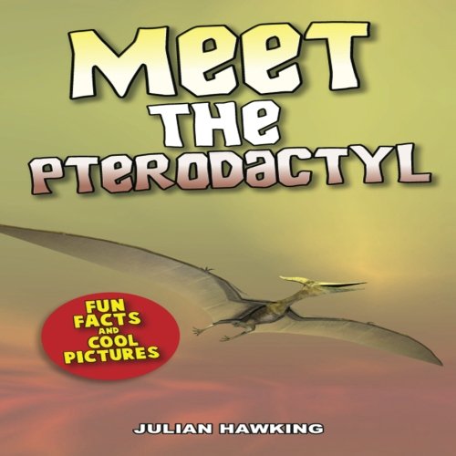 Meet The Pterodactyl: Fun Facts & Cool Pictures: Hawking, Julian ...