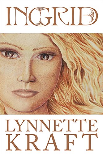Ingrid: Lynnette Kraft, Abigail Kraft: 9780991110971: Amazon.com: Books