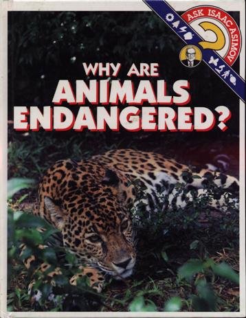 Why Are Animals Endangered? (Ask Isaac Asimov): Asimov, Isaac ...