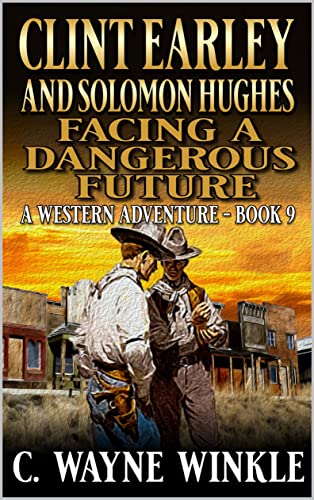 Clint Earley And Solomon Hughes: Facing A Dangerous Future: A Western ...