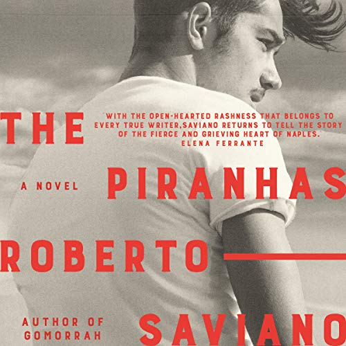 The Piranhas (Audio Download): Roberto Saviano, Antony Shugaar, Edoardo ...