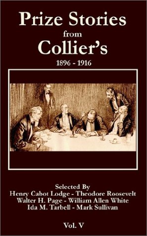 Prize Stories from Collier's 1896-1916, Vol. 5: Lodge, Henry Cabot ...