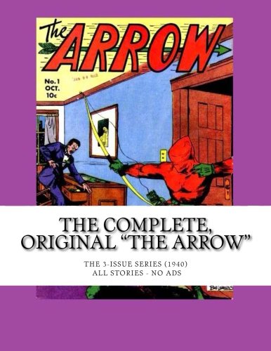 The Complete, Original "The Arrow": The 3-Issue Series - All Stories ...