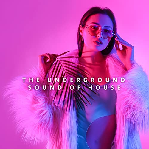 Play The Underground Sound of House by VARIOUS ARTISTS on Amazon Music