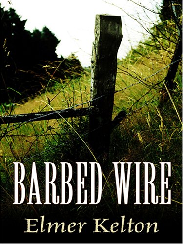 Barbed Wire: Kelton, Elmer: 9780786285365: Amazon.com: Books