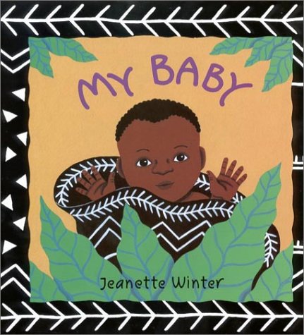 My Baby: Winter, Jeanette, Winter, Jeanette: 9780374351038: Amazon.com ...