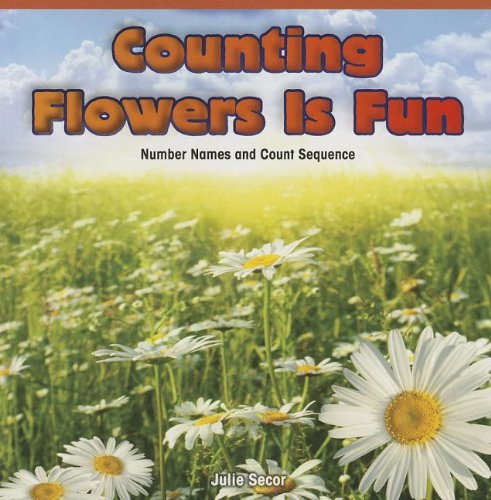 Counting Flowers Is Fun: Number Names and Count Sequence (Rosen Common ...