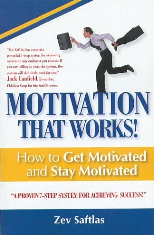 Motivation That Works: How To Get Motivated and Stay Motivated: Saftlas ...