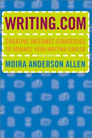 Writing. Com: Creative Internet Strategies to Advance Your Writing ...