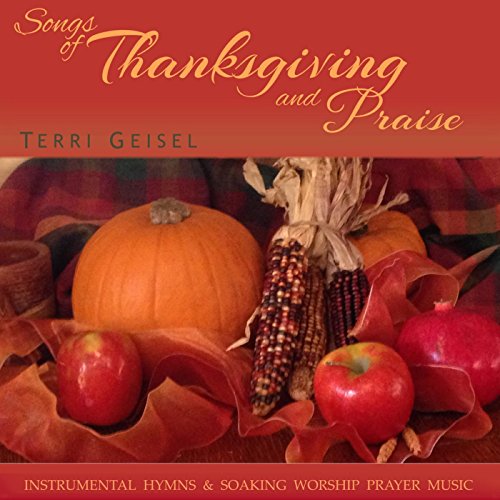 Play Songs of Thanksgiving and Praise (Instrumental Hymns and Soaking ...